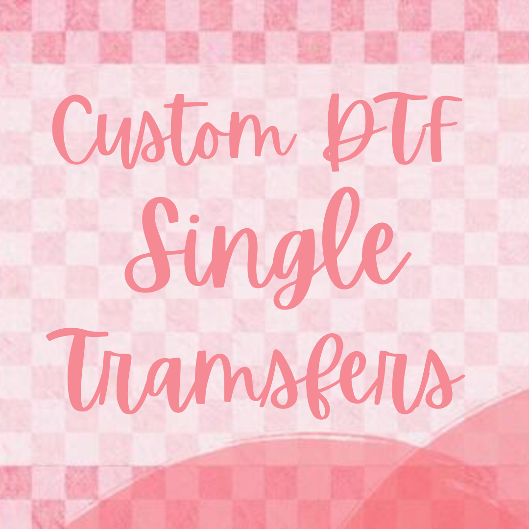 Custom DTF Single Transfers – TripleADesignsLLC